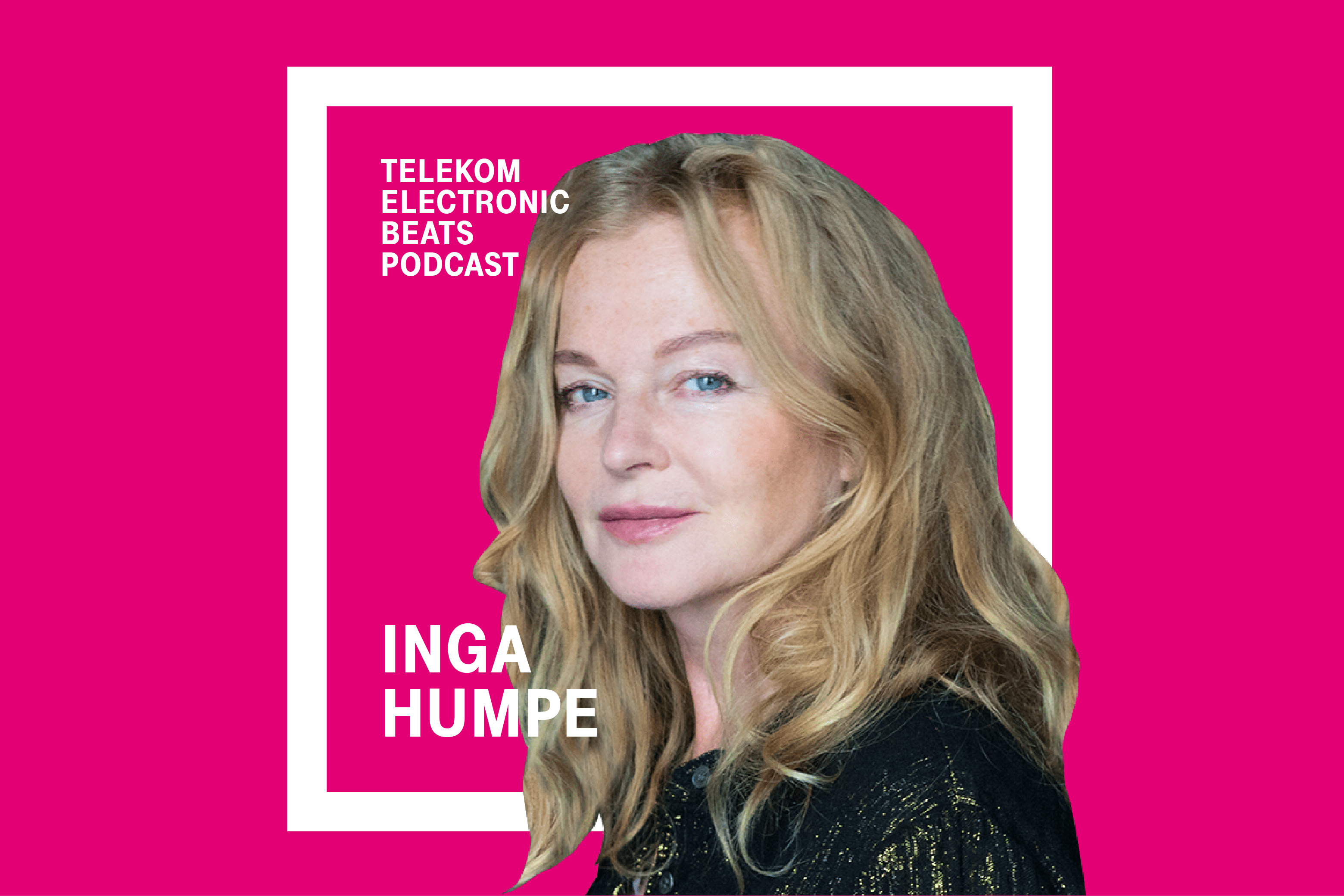 Telekom Electronic Beats Podcast #43 mit Inga Humpe