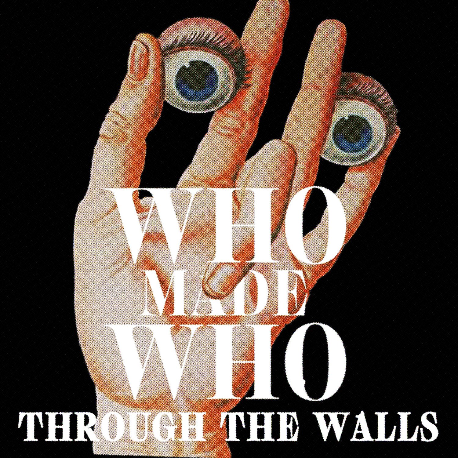WhoMadeWho – Through The Walls (Embassy of Music)